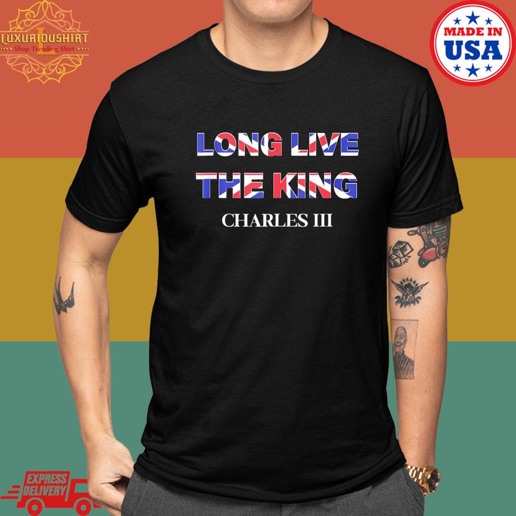 Official King Charles III long live the king shirt – Luxurioushirt Store