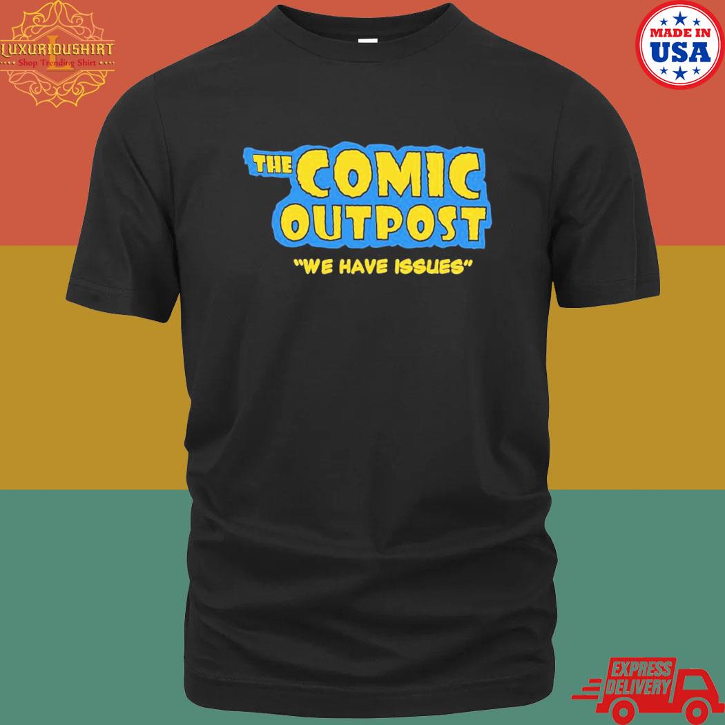 Official The comic outpost we have issues T-shirt – 20fashionteeshirt