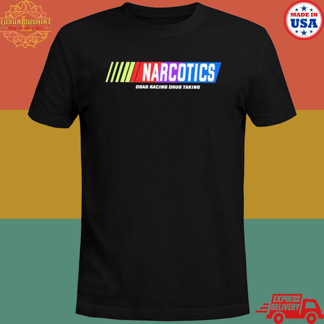 Official Narcotics drag racing drug taking shirt – HERAPREMIUM