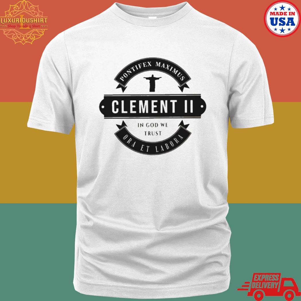 Official clement II pontifex maximus in god we trust shirt ...