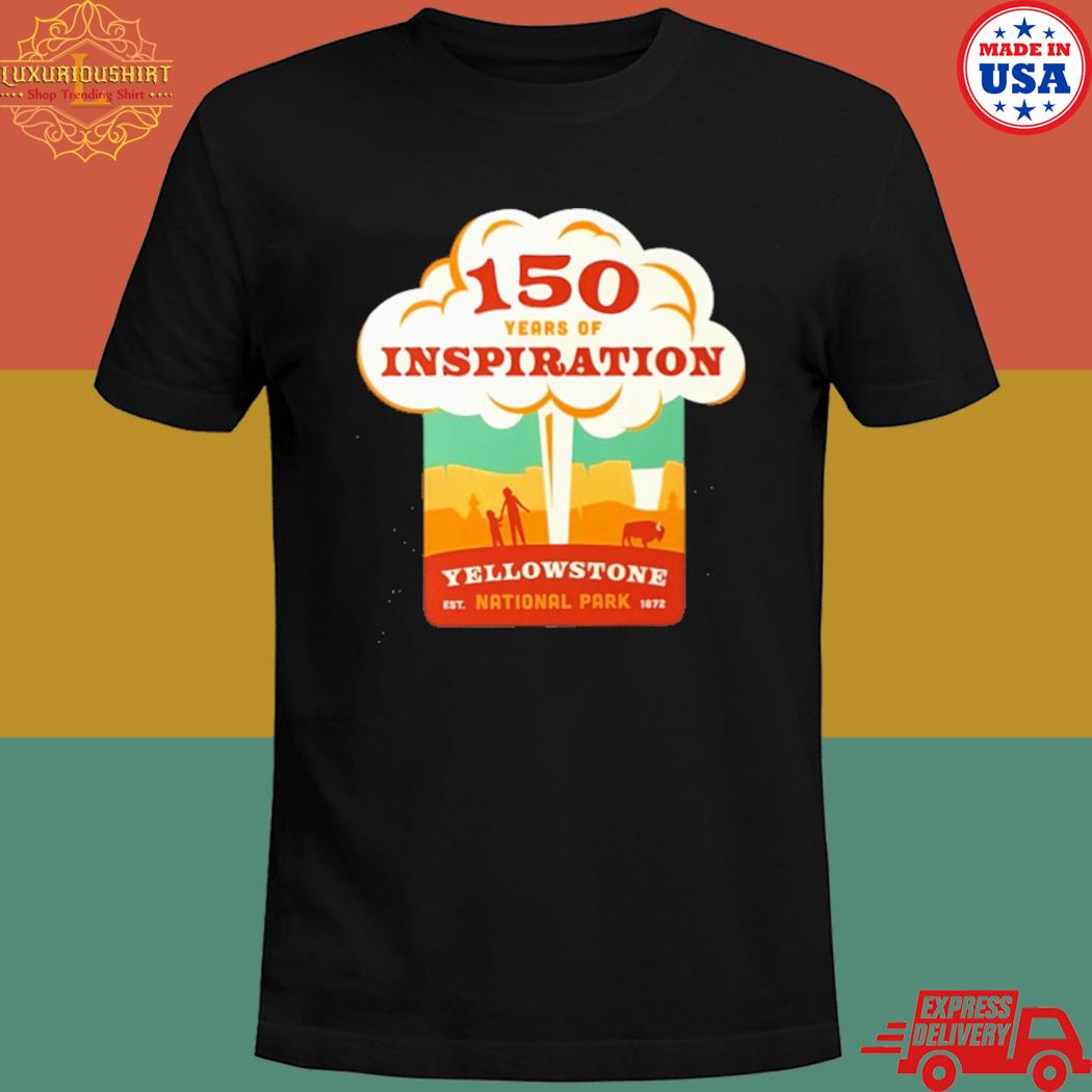 Official Yellowstone 150 years of inspiration national park T-shirt ...