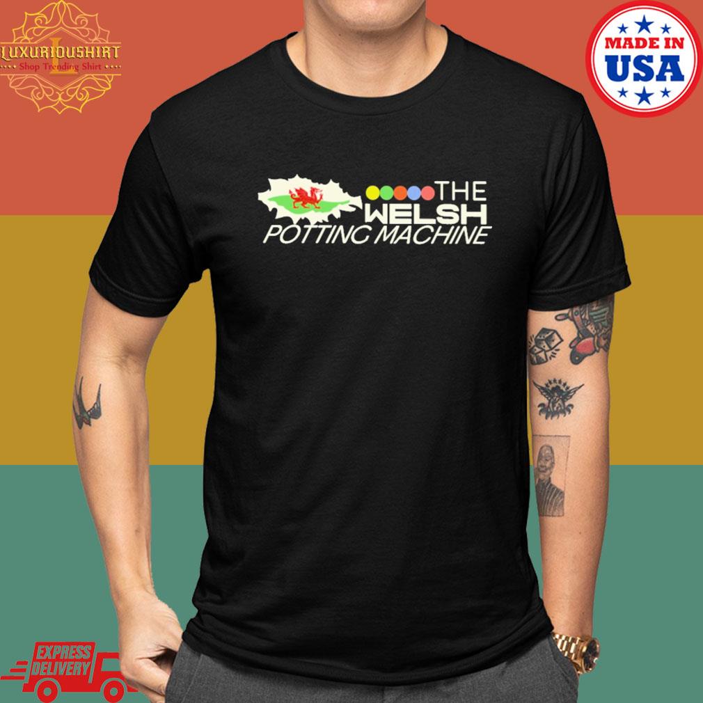 Official The Welsh Potting Machine Shirt – 20fashionteeshirt