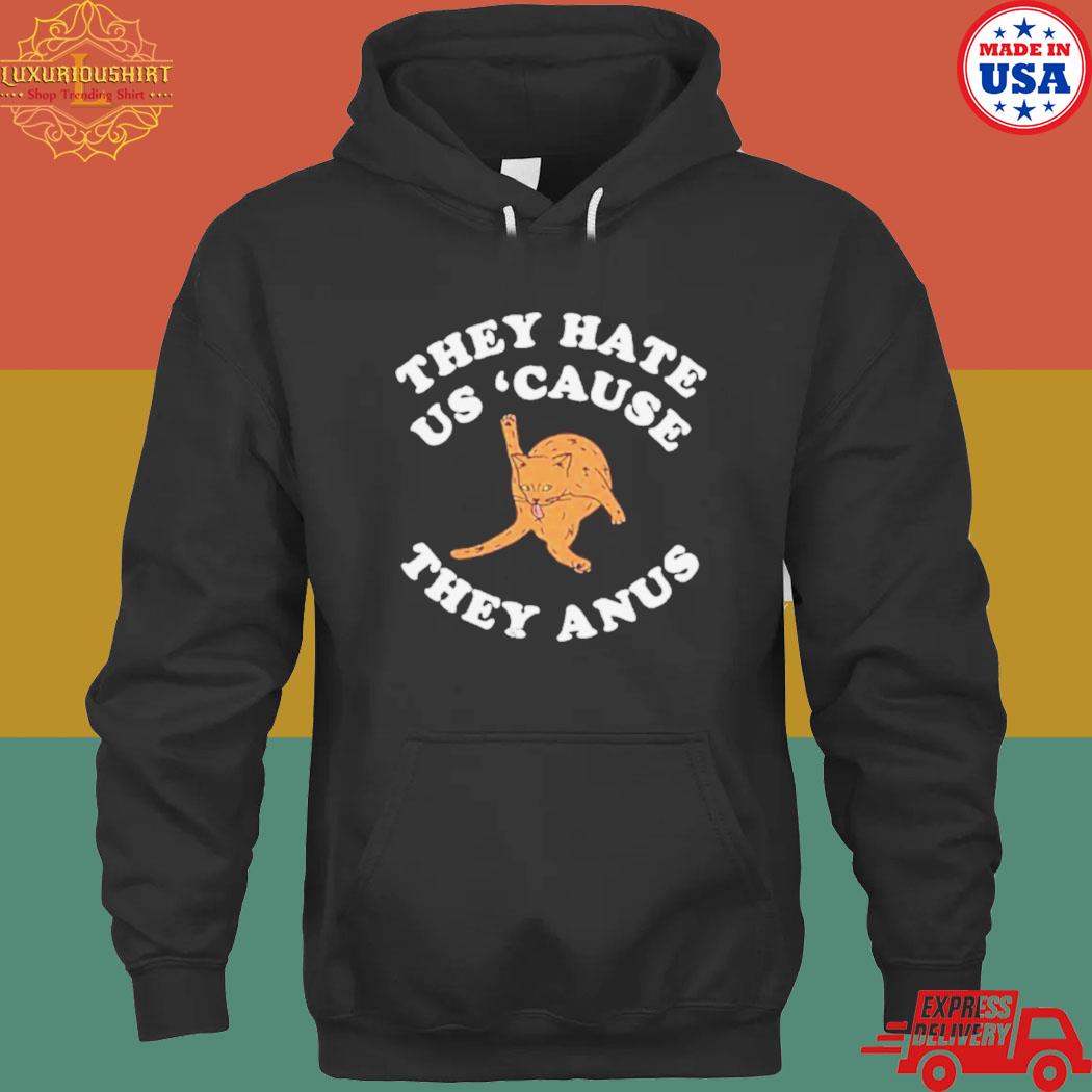 Official They hate us cause they anus funny cat T-shirt – 20fashionteeshirt