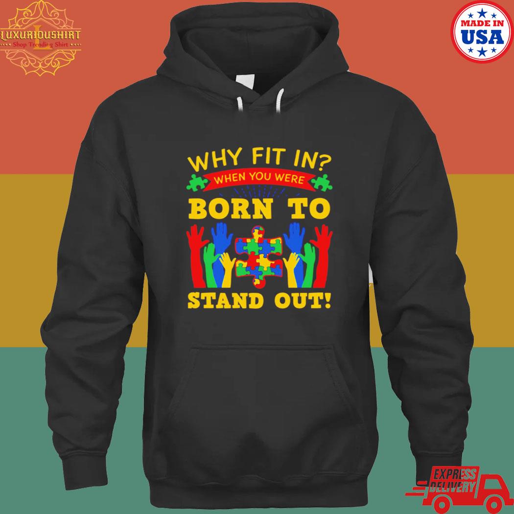 Official Why fit in when you were born to stand out trendy T-shirt ...