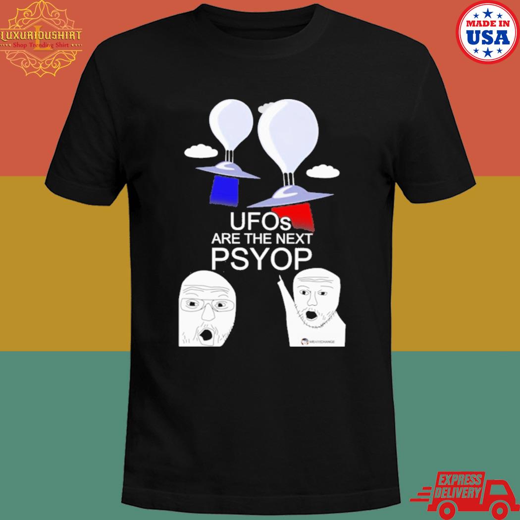 Ufos are the next psyop shirt – 20fashionteeshirt
