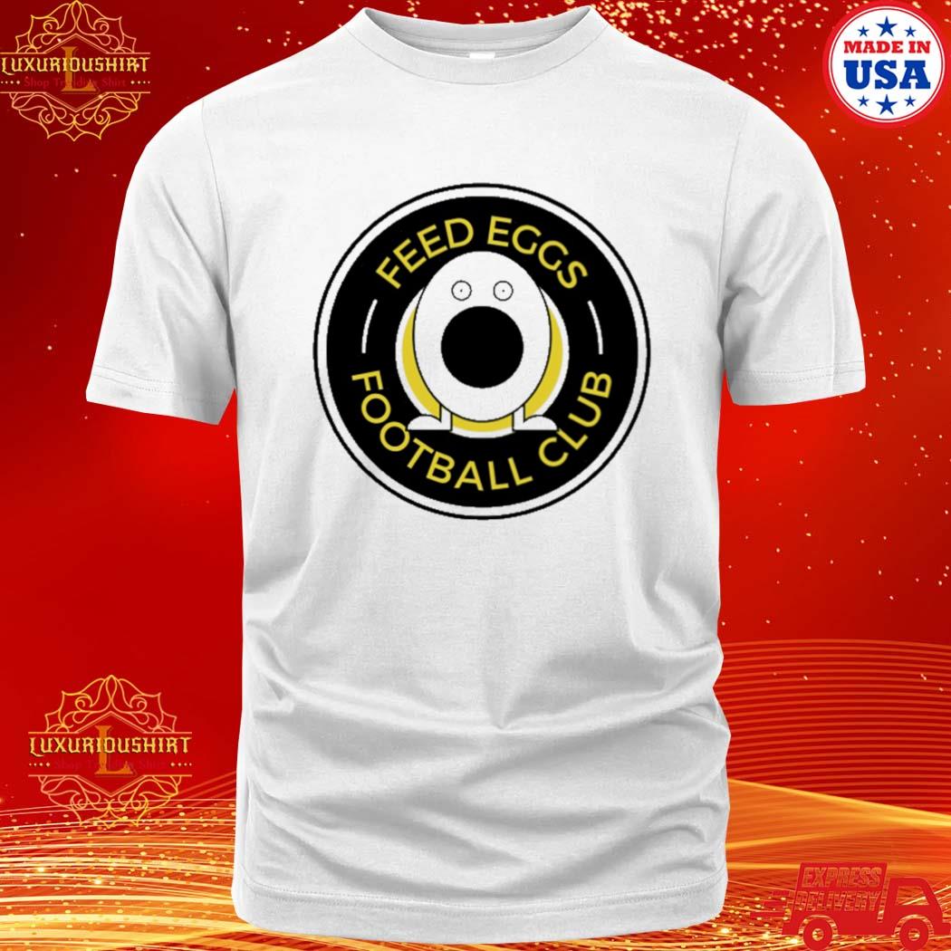 Luxurioushirt – Official Feed Eggs Football Club Shirt – Burgerstee