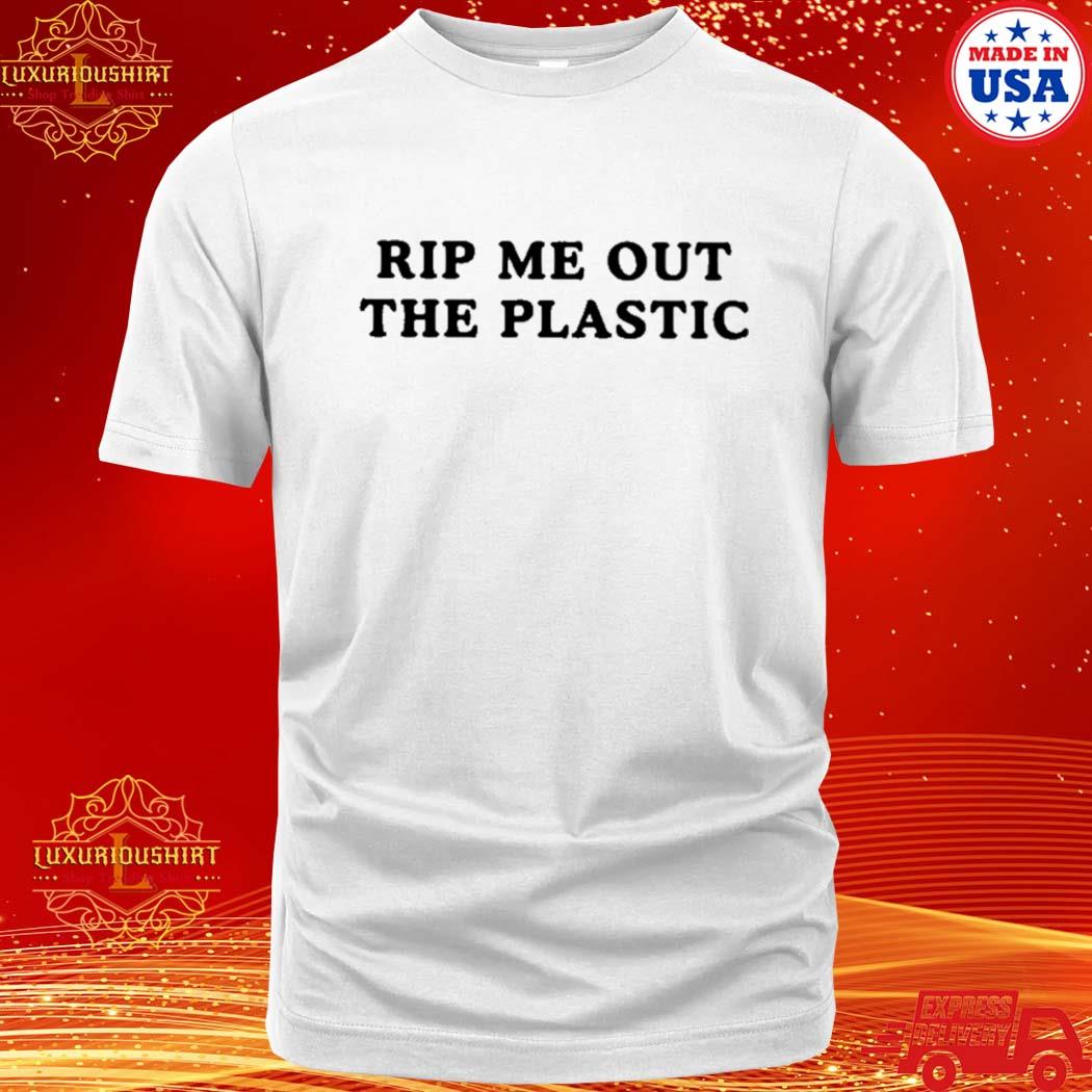 Luxurioushirt – Official rip Me Out The Plastic Shirt – Burgerstee