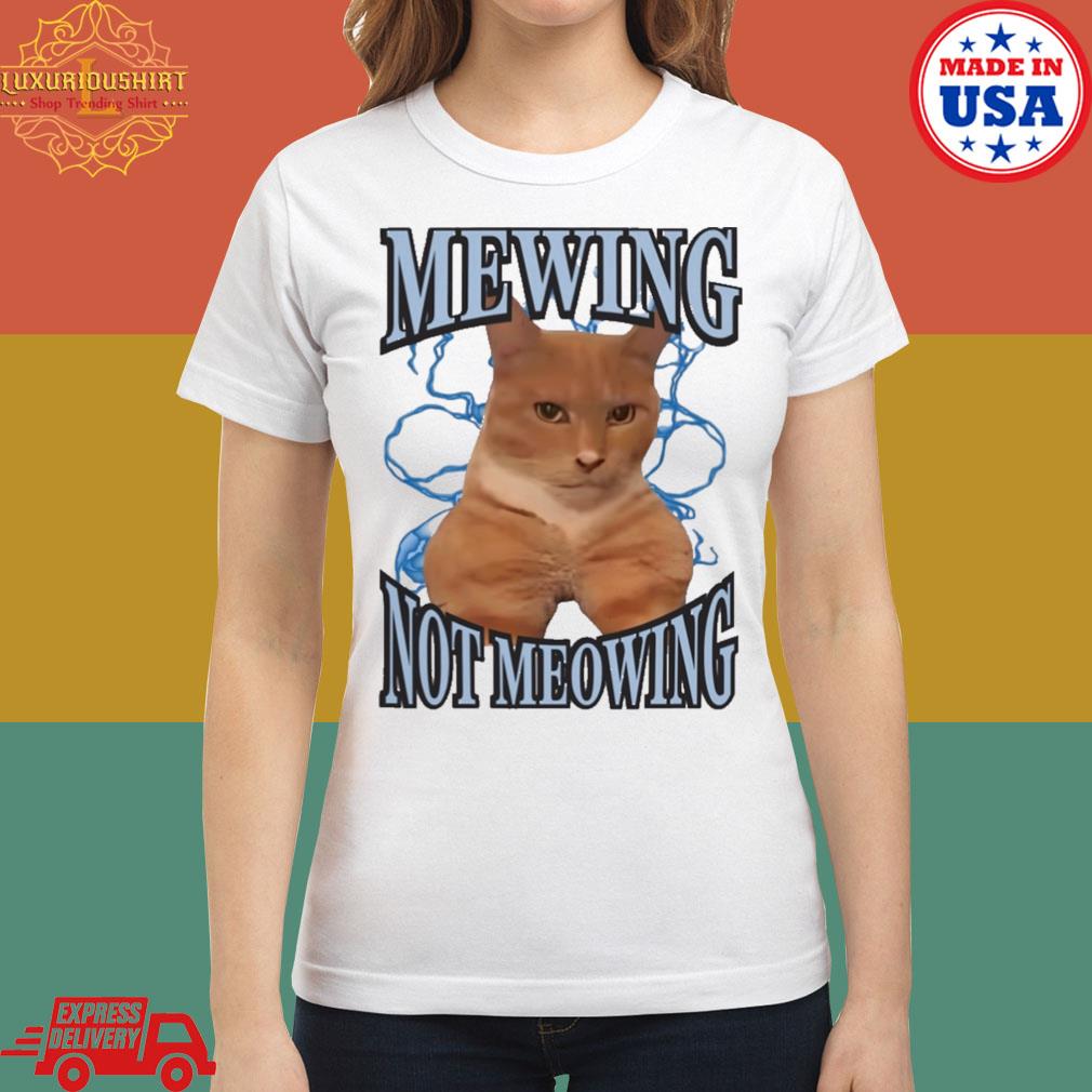 Official Mewing Not Meowing Funny Cat Meme Shirt, hoodie, tank top ...