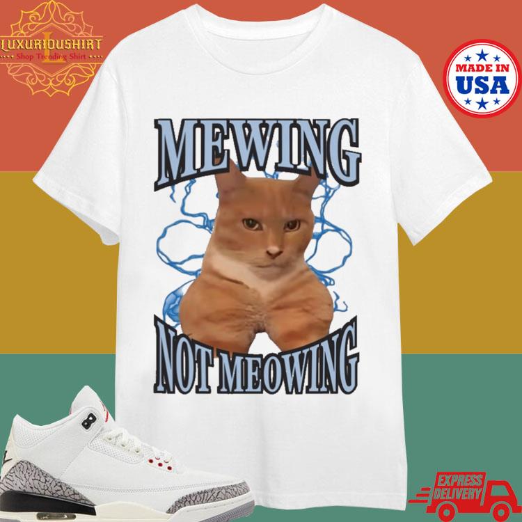 Official Mewing Not Meowing Funny Cat Meme Shirt – Luxurioushirt Store