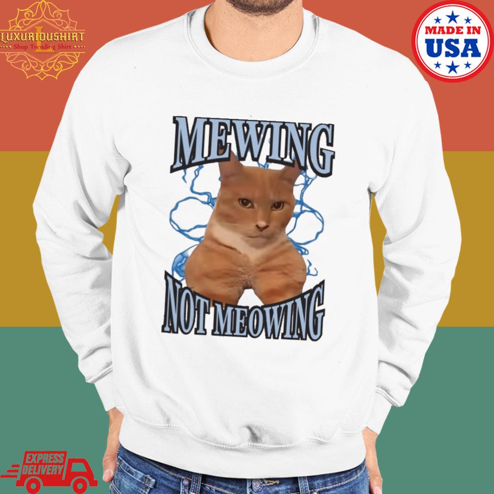 Official Mewing Not Meowing Funny Cat Meme Shirt, hoodie, tank top ...
