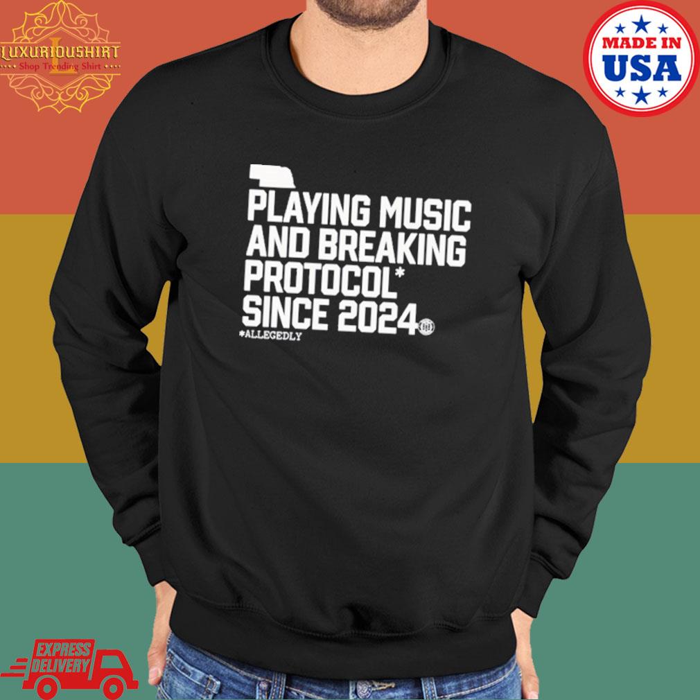 Official Playing Music And Breaking Protocol Since 2024 T Shirt, hoodie ...