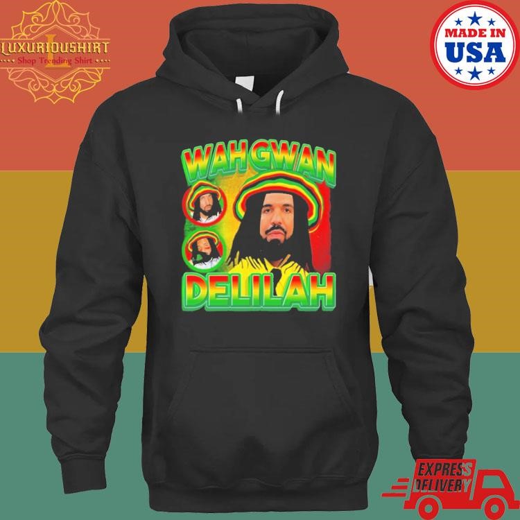 Official Drake Wah Gwan Delilah Shirt, hoodie, tank top, sweater and ...