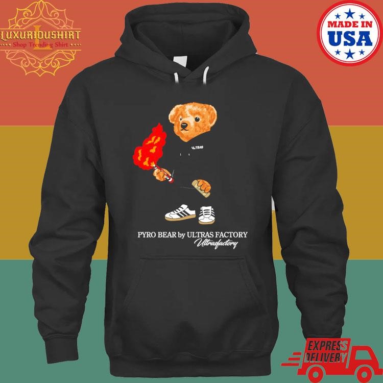 Official Pyro Bear By Ultras Factory Ultrasfactory T-shirt, hoodie ...