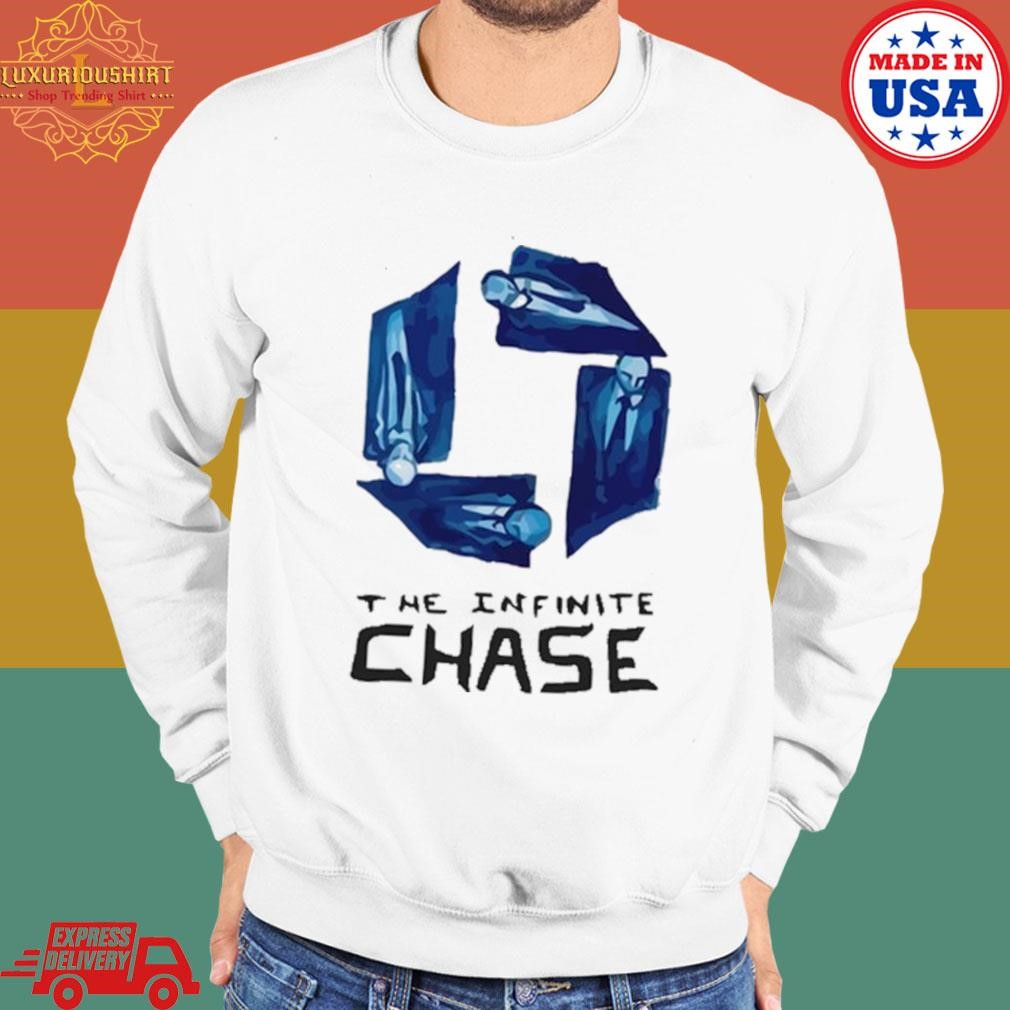 Official The Infinite Chase Shirt, hoodie, tank top, sweater and long ...