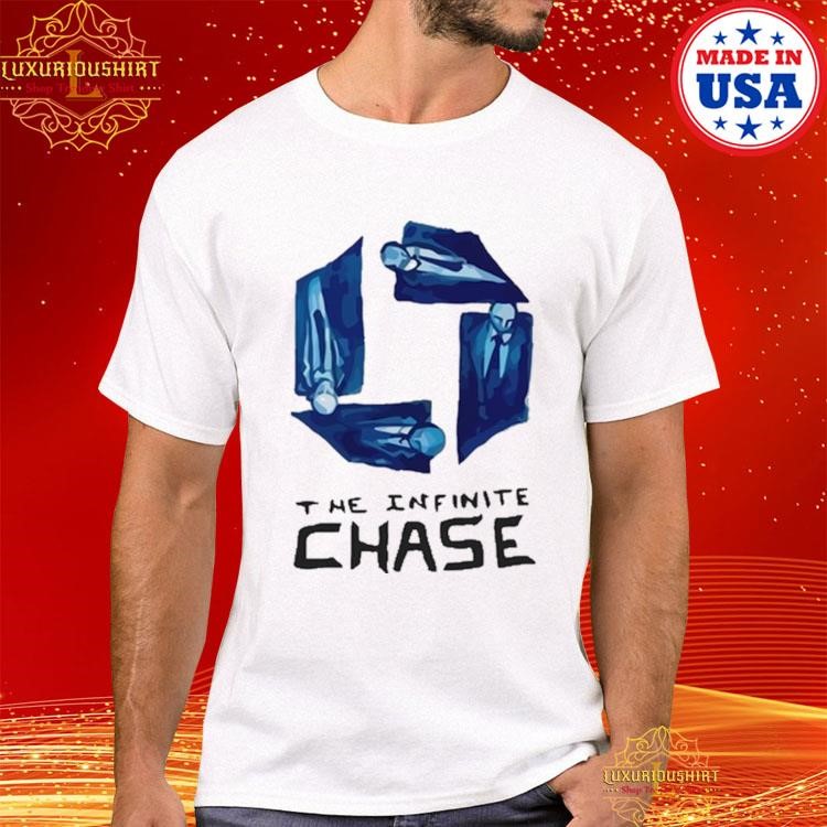 Official The Infinite Chase Shirt, hoodie, tank top, sweater and long ...