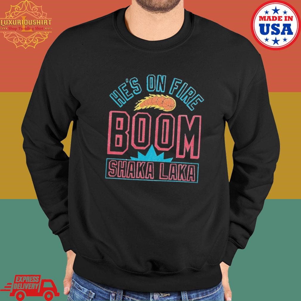 Official He's On Fire Boom Shaka Laka Shirt, hoodie, tank top, sweater ...